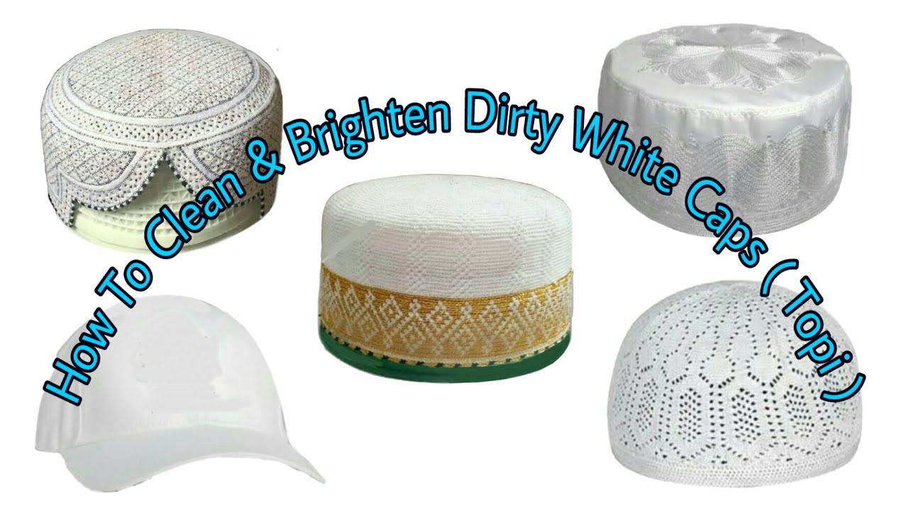 How to Clean and Brighten Dirty White Caps | How to Wash Bohra Topi ...
