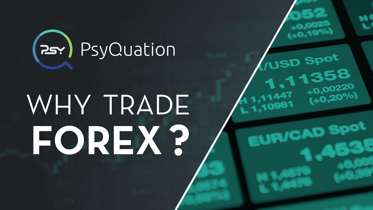 01 Why Trade Forex? | Benefits of Trading Forex | PsyQuation - YouTube