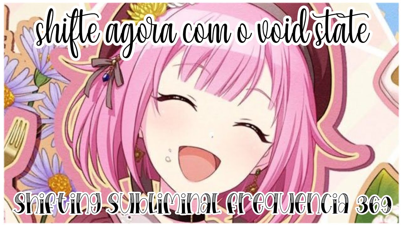SHIFTE AGORA COM O VOID STATE NA FREQUÊNCIA 369HZ shifting subliminal ...