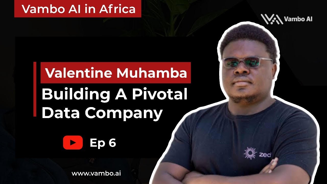 Vambo AI in Africa | Episode 6: Data in Southern Africa | Chido Dzinotyiwei & Valentine Muhamba ...