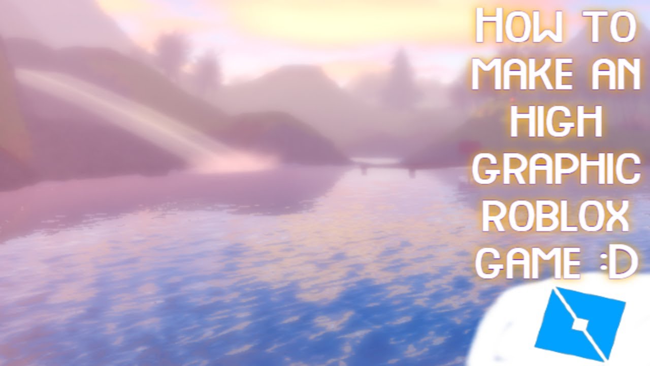 How to Make an High Graphic Game On Roblox| Roblox Studio - YouTube