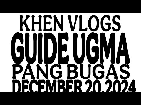 GUIDE UGMA PANG BUGAS || DECEMBER 20,2024 KHEN VLOGS - YouTube
