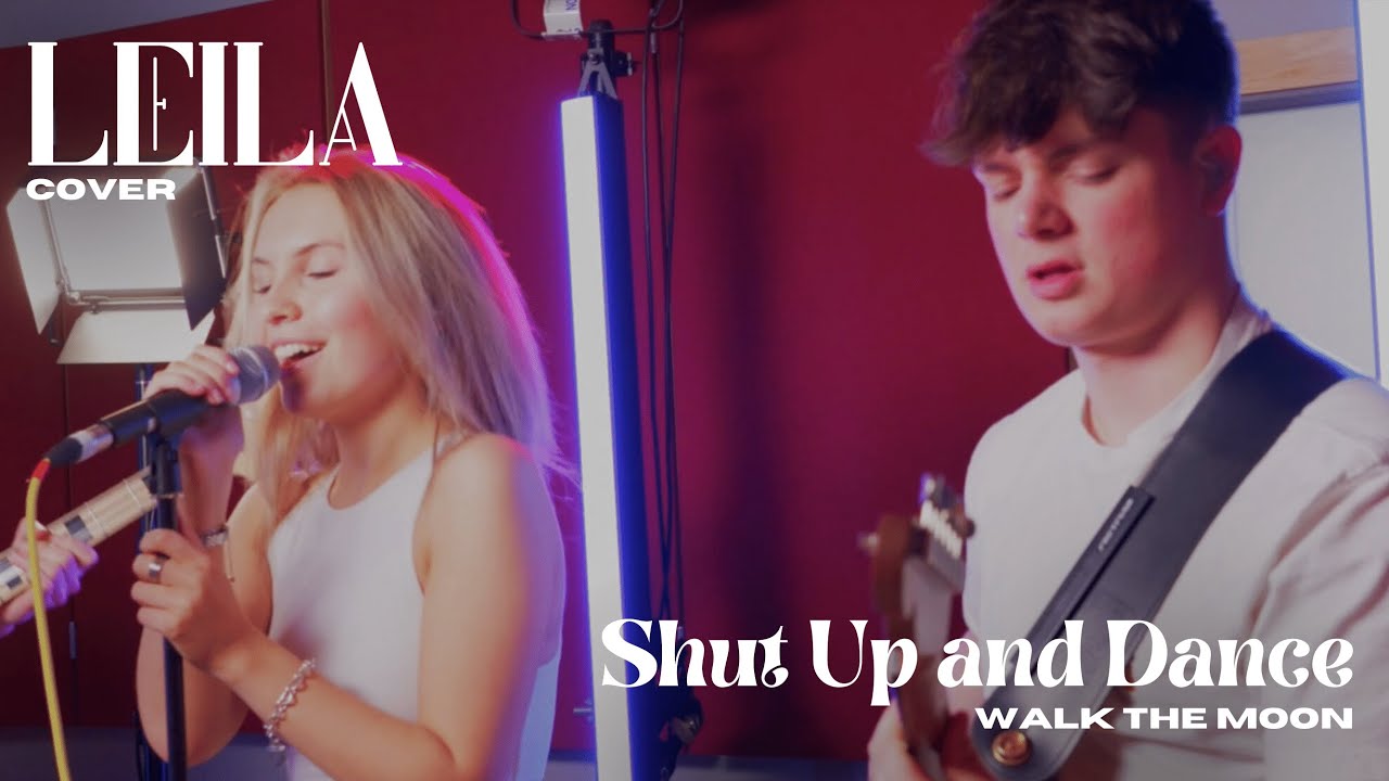 Leila - Shut Up and Dance - Walk The Moon (cover) - YouTube