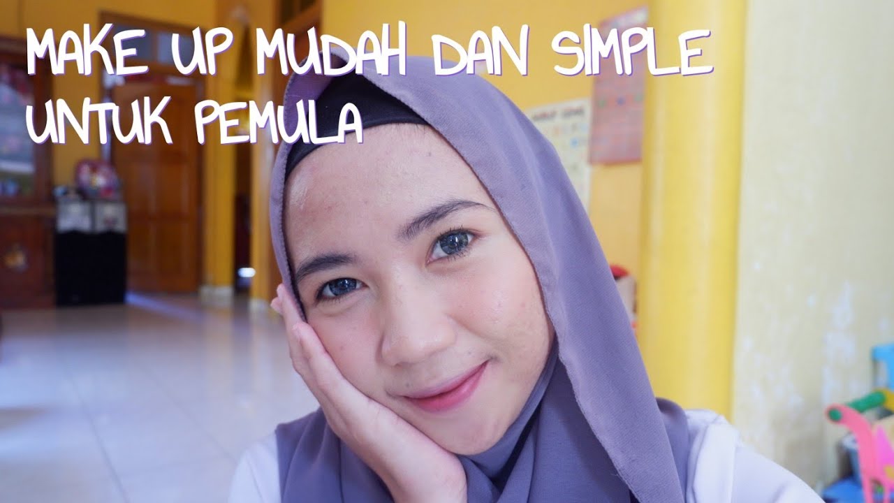 MAKEUP MUDAH DAN SIMPLE UNTUK PEMULA! - YouTube