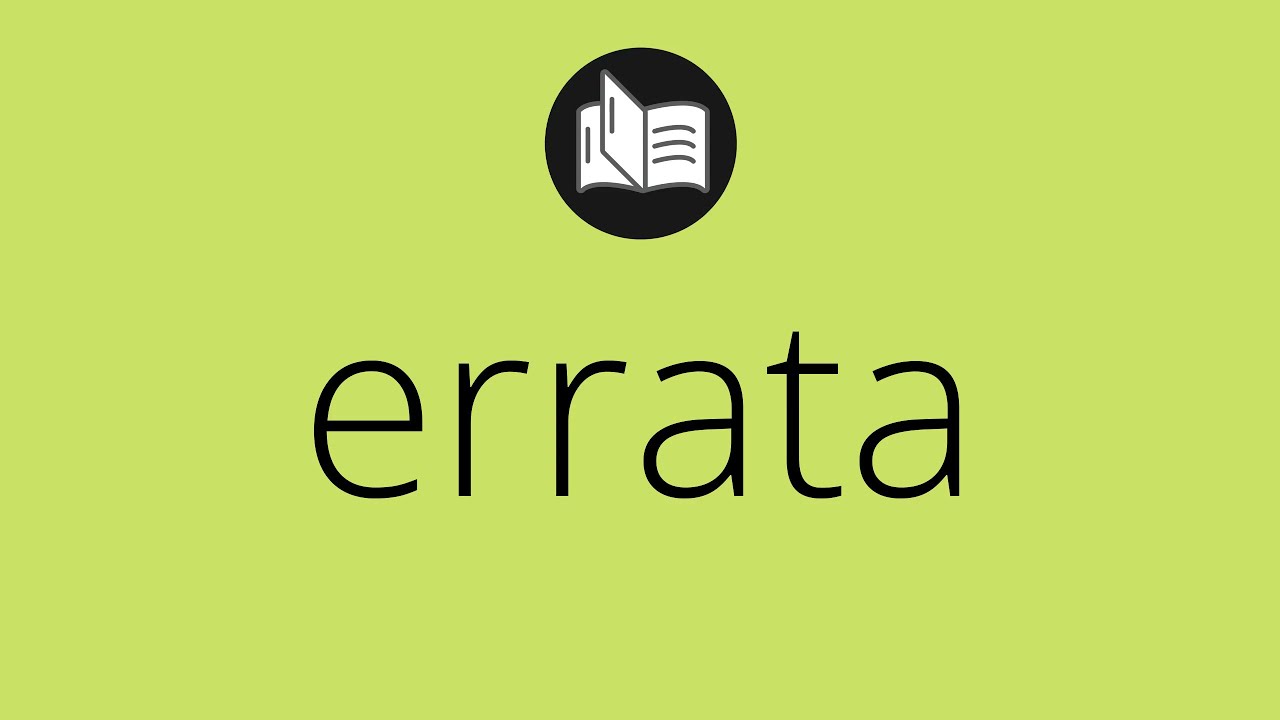 Que significa ERRATA • errata SIGNIFICADO • errata DEFINICIÓN • Que es ...