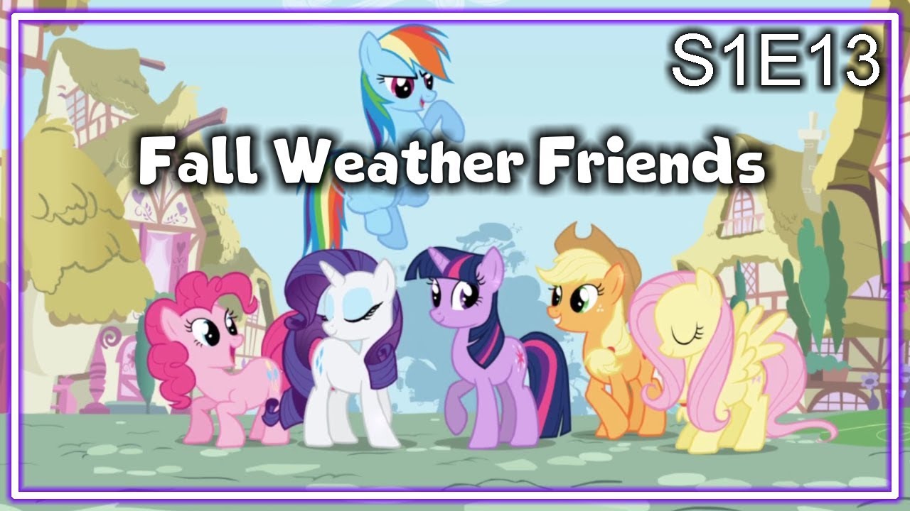 My Little Pony Streaminations S1E13: Fall Weather Friends - YouTube