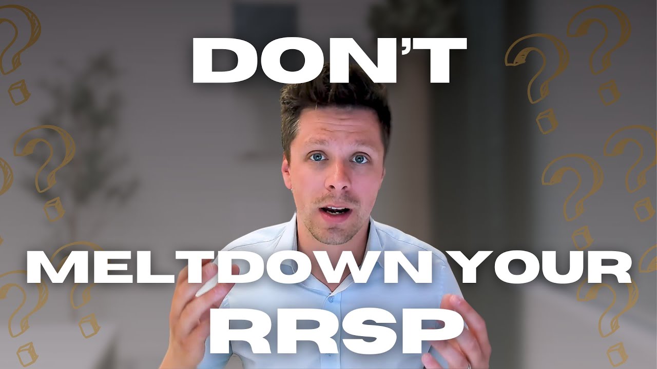 Why You Shouldn’t Meltdown Your RRSPs - YouTube