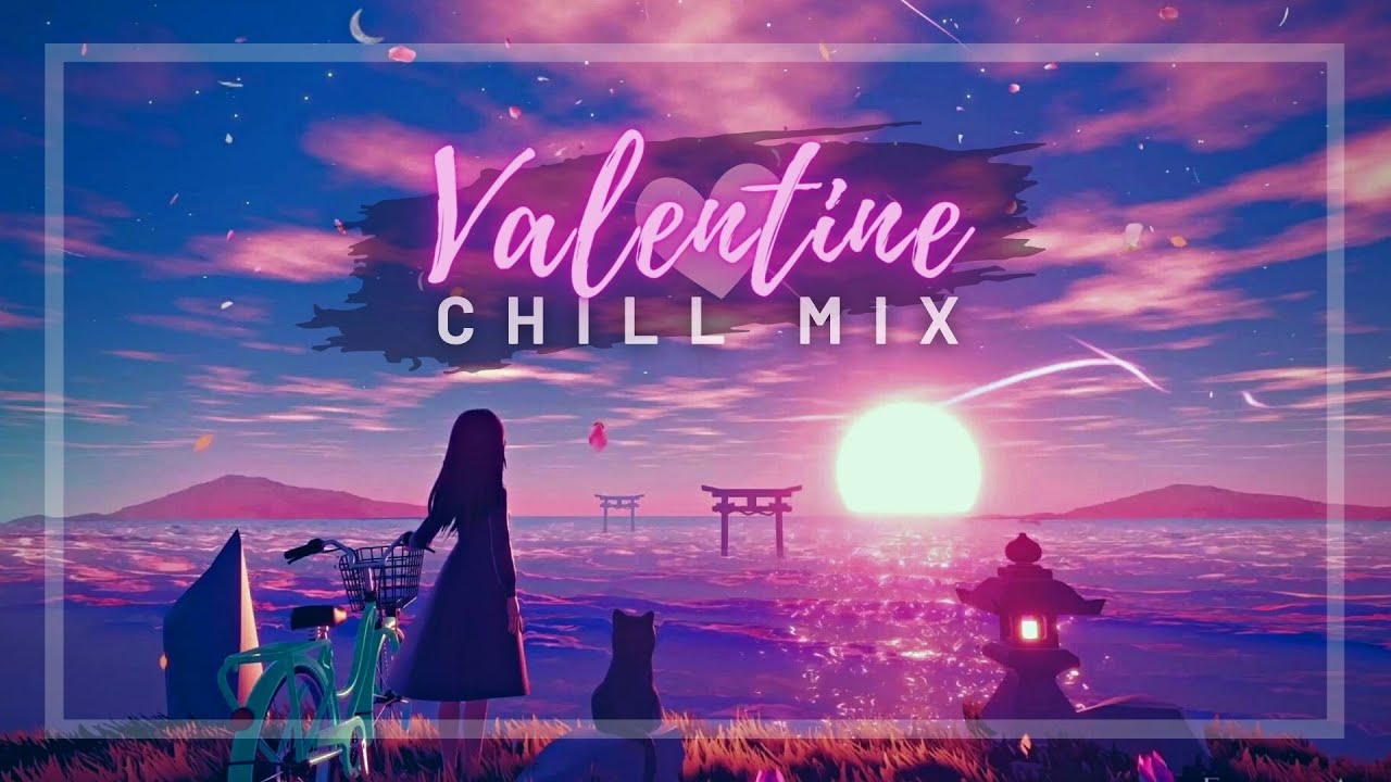 VALENTINE CHILL MIX | Chillstep Playlist (1 Hour) - YouTube