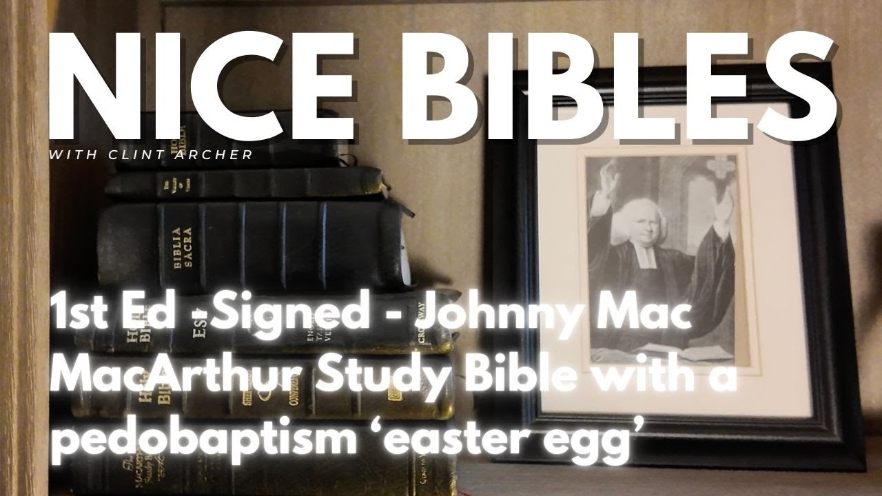 John MacArthur Study Bible 1st edition with hidden pedobaptism Easter ...