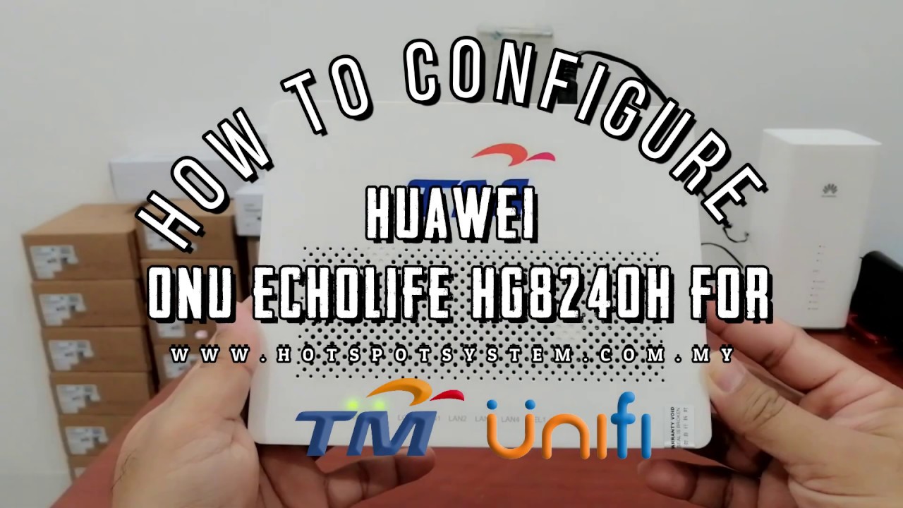 How to Configure Huawei ONU EchoLife HG8240H for TM UniFi - Maxis - YouTube