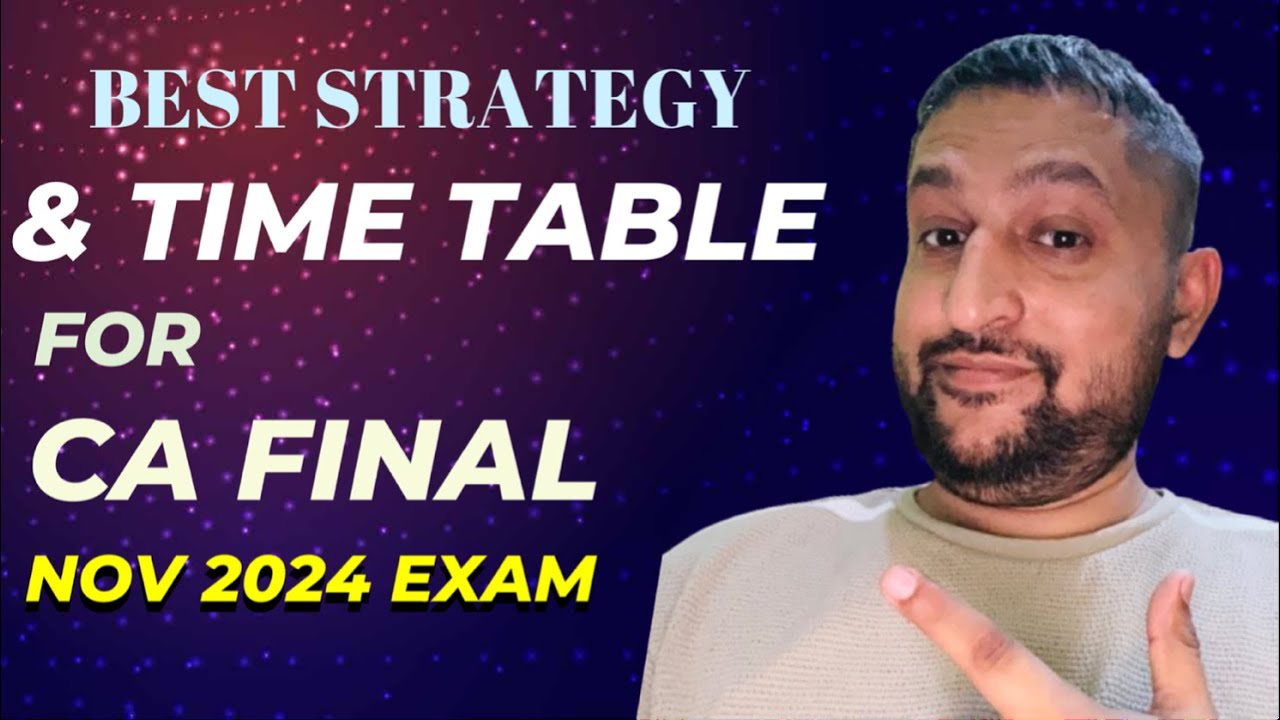 BEST STRATEGY & TIME TABLE || CA-FINAL NOV. 2024 EXAM || SCORE 60 ...