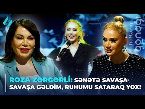 Roza Zərgərli: Sənətə savaşa-savaşa gəldim, ruhumu sataraq yox! | Həftənin qonağı 14.05.2024