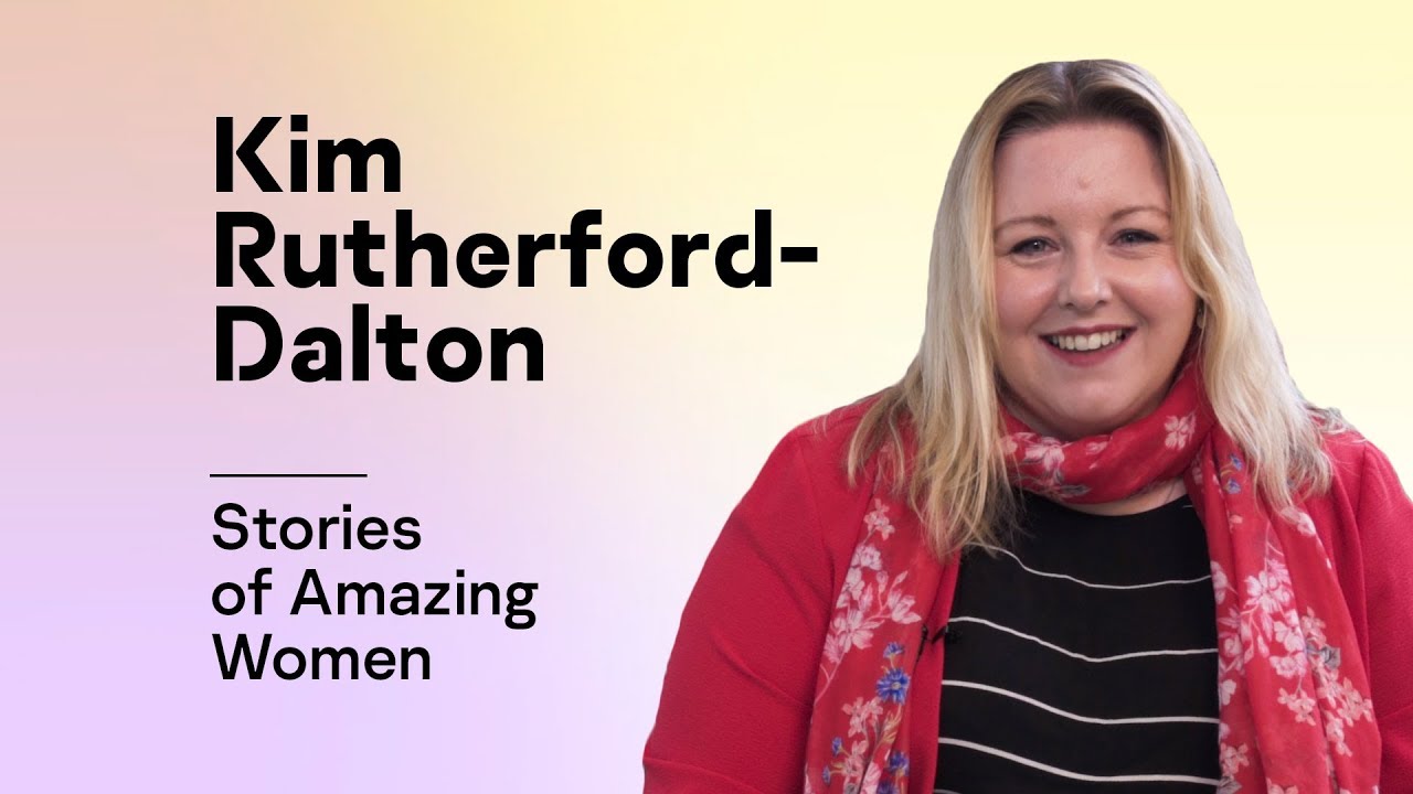 Stories of Amazing Women: Kim Rutherford-Dalton, London - YouTube