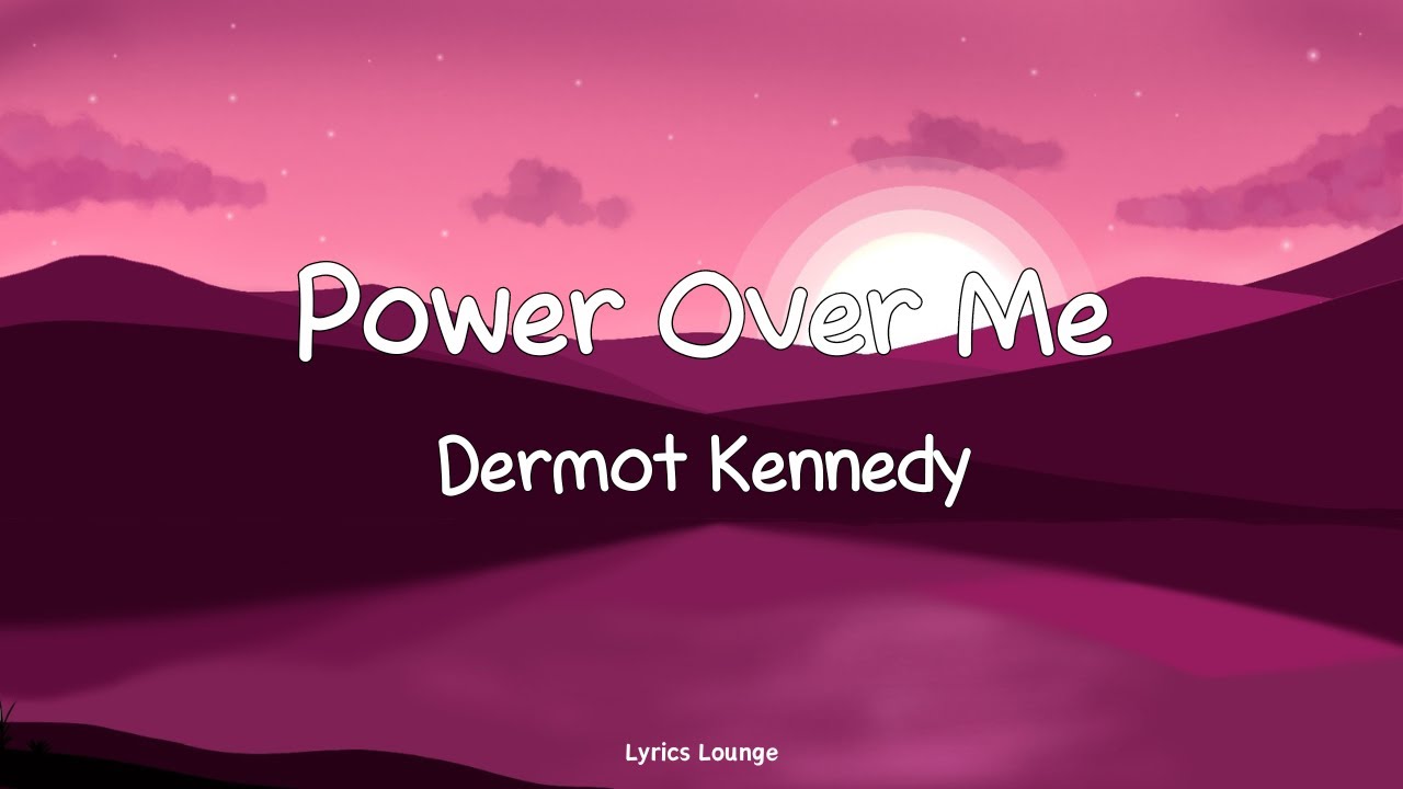 Power Over Me - Dermot Kennedy ( Lyrics ) - YouTube