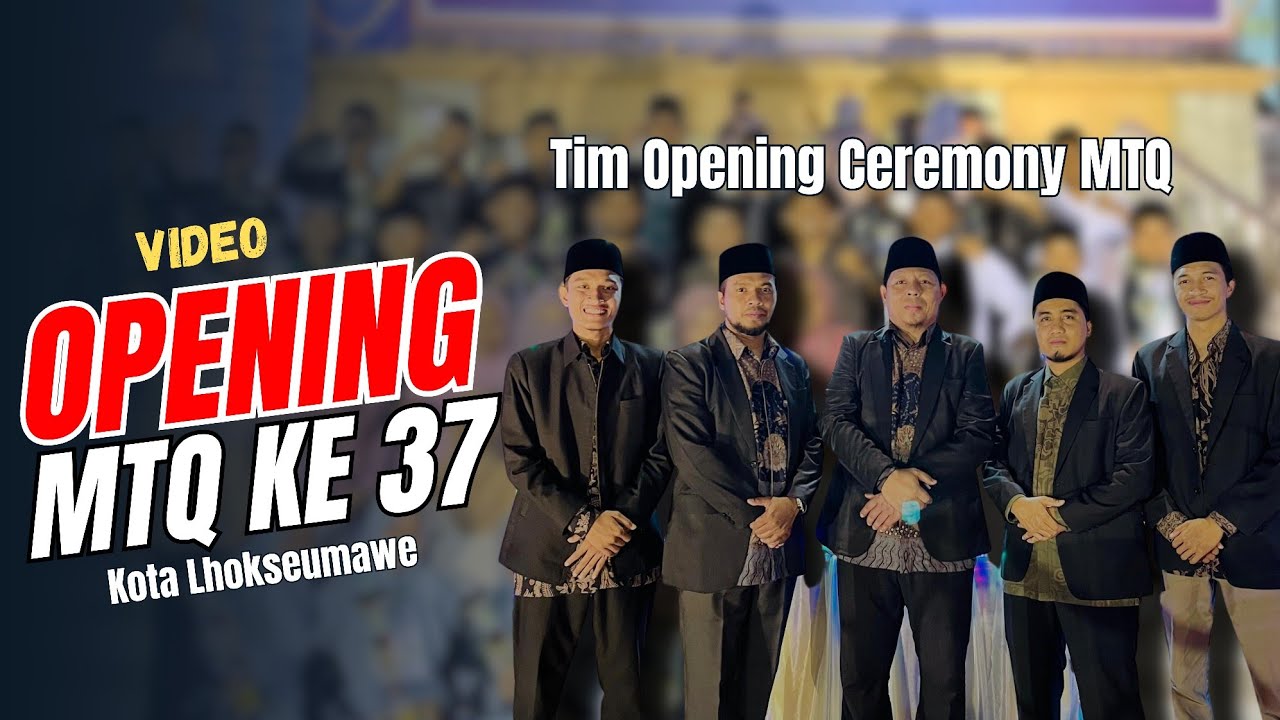 Video Opening MTQ Ke 37 Kota Lhokseumawe - Puisi & Ucapan Pemerintah ...