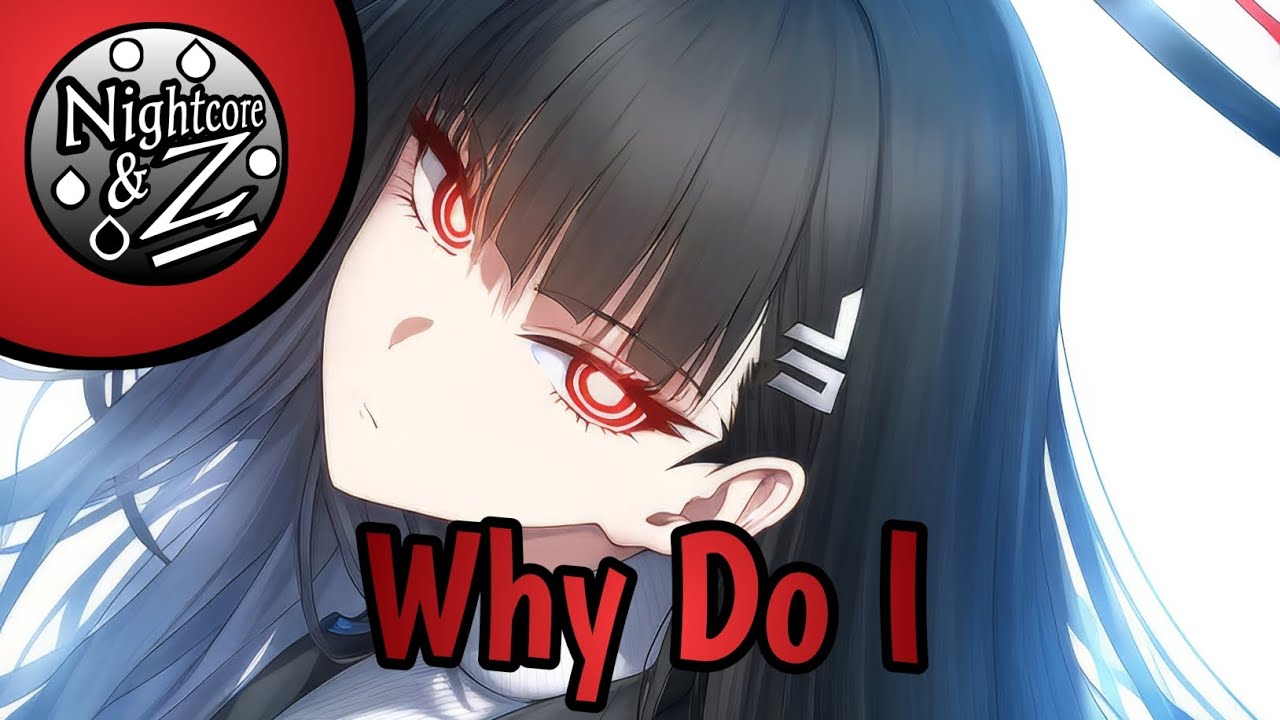 Nightcore - Why Do I? - YouTube