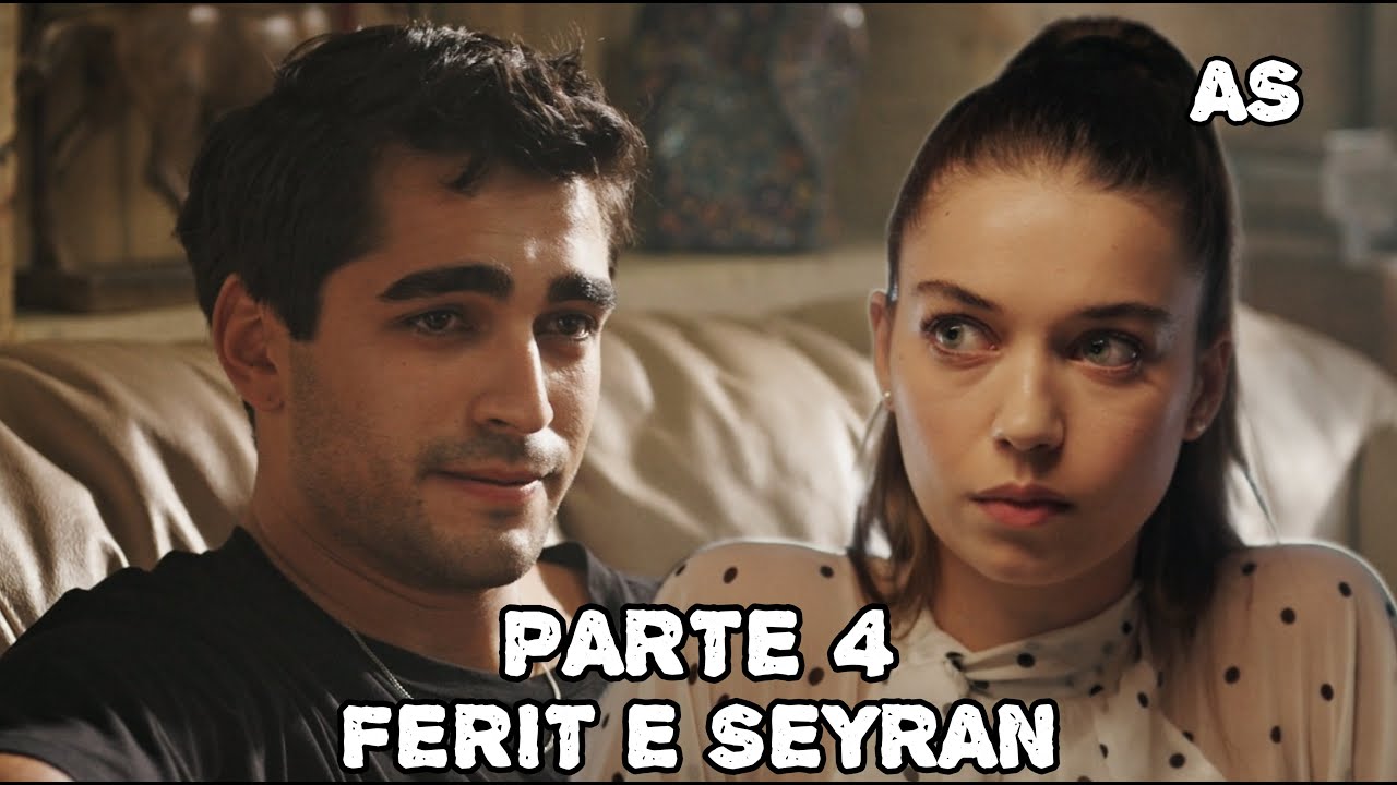 A HISTÓRIA DE FERIT E SEYRAN - PARTE 4 - (COMENTADA) - YouTube