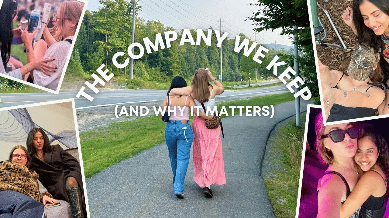 The Company We Keep (and Why It Matters) ꩜ Ep. 5 - YouTube