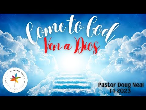 CLCSB | Come to God | Pastor Doug Neal - 1/1/2023 - YouTube