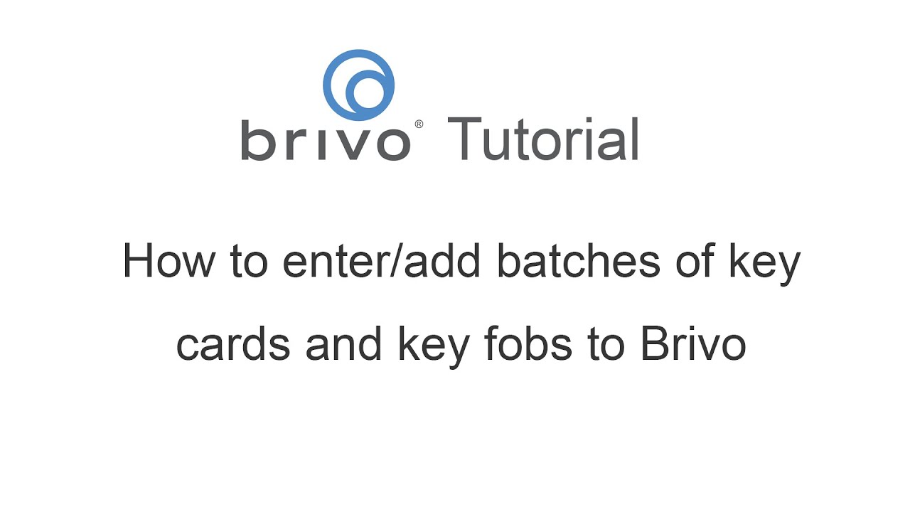 How to add/enter in key fob or key card batches to Brivo Access Control ...