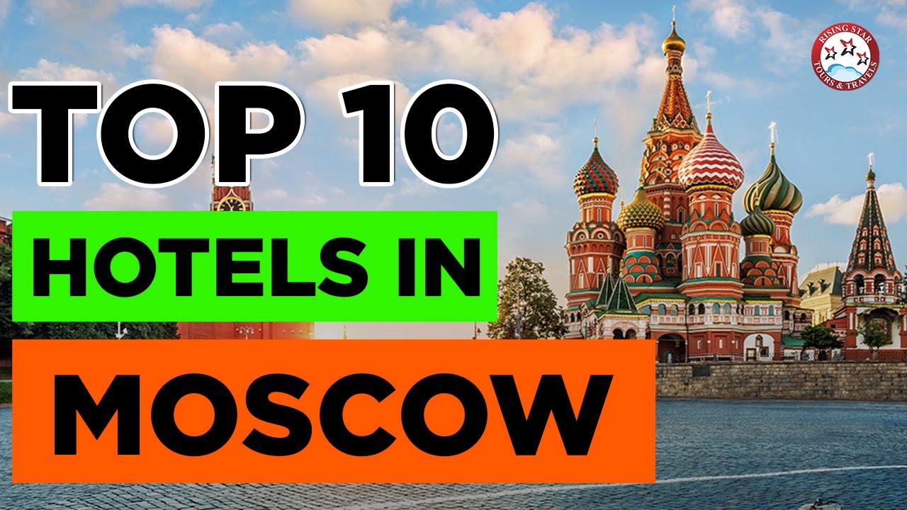 Top 10 Hotels in Moscow, Russia | Best Luxury Hotel & Resort To Stay In ...