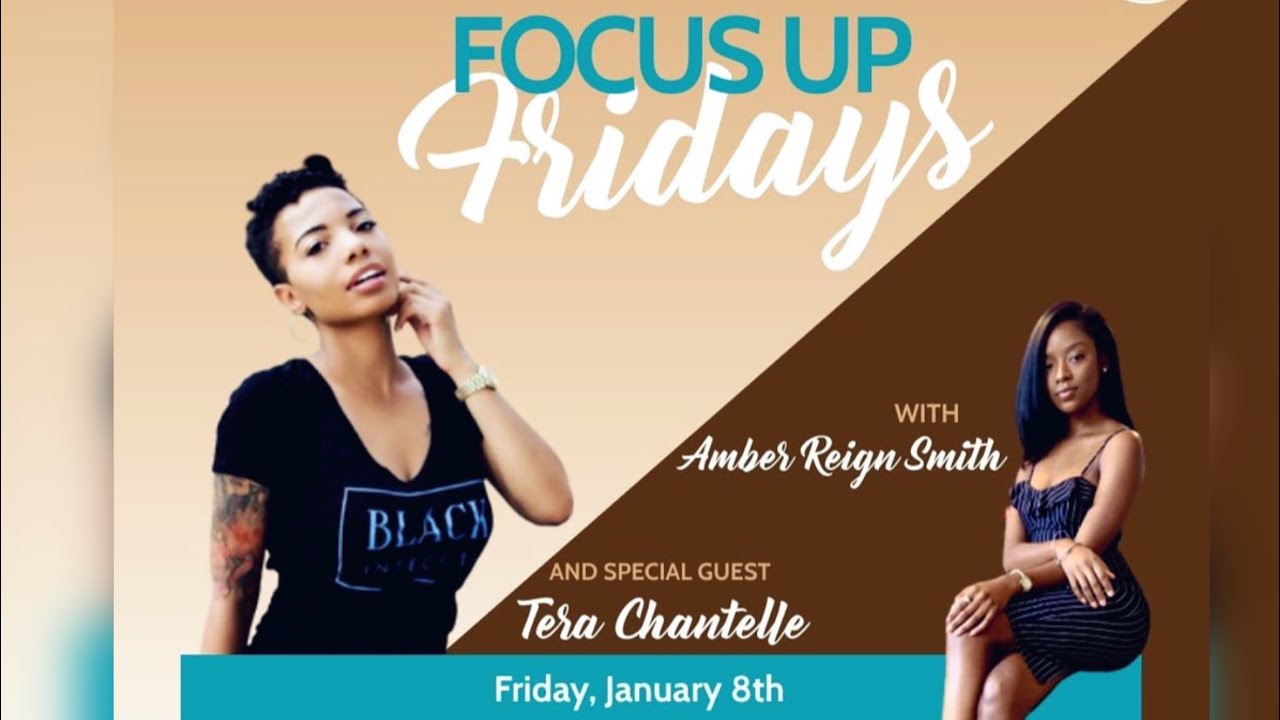 Focus Up Fridays With Amber Reign & Tera Chantelle | Self Love ...