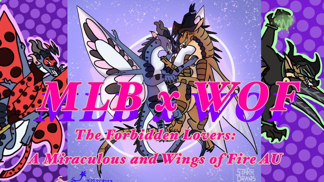 The Forbidden Lovers: A Miraculous and Wings of Fire AU (MLB x WOF ...