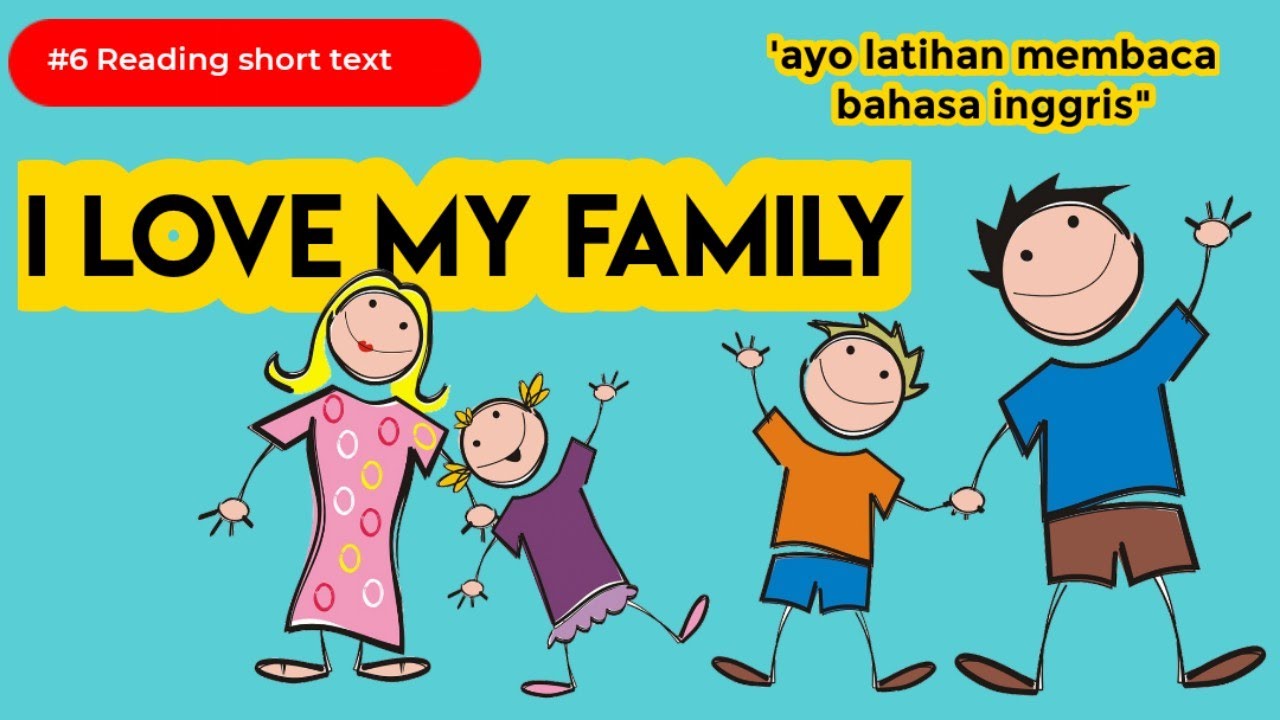 I Love My Family Membaca Bahasa Inggris Teks Pendek Reading Short i-love-my-family-membaca-bahasa-inggris-teks-pendek-reading-short