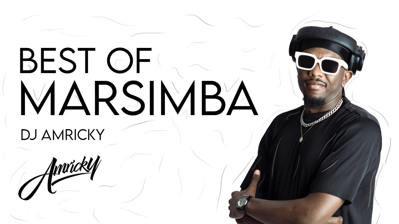 DJ Amricky - Best Of Marsimba افضل اغاني مارسيمبا | مازمارس و سيدوسيما ...