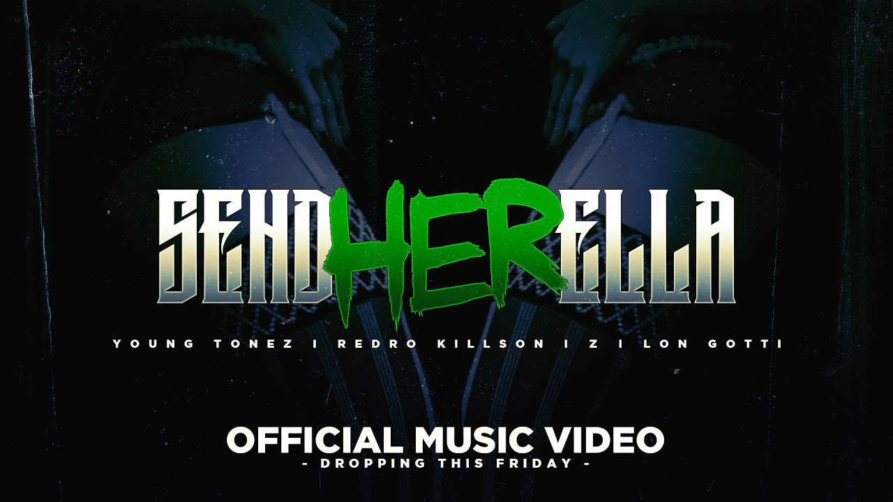 SendHerElla - YOUNGTONEZ | LON GOTTI | Z | REDRO KILLSON (OFFICIAL ...