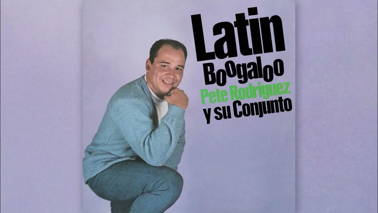 Pete Rodriguez y Su Conjunto - Pete's Boogaloo (Visualizador Oficial) - YouTube
