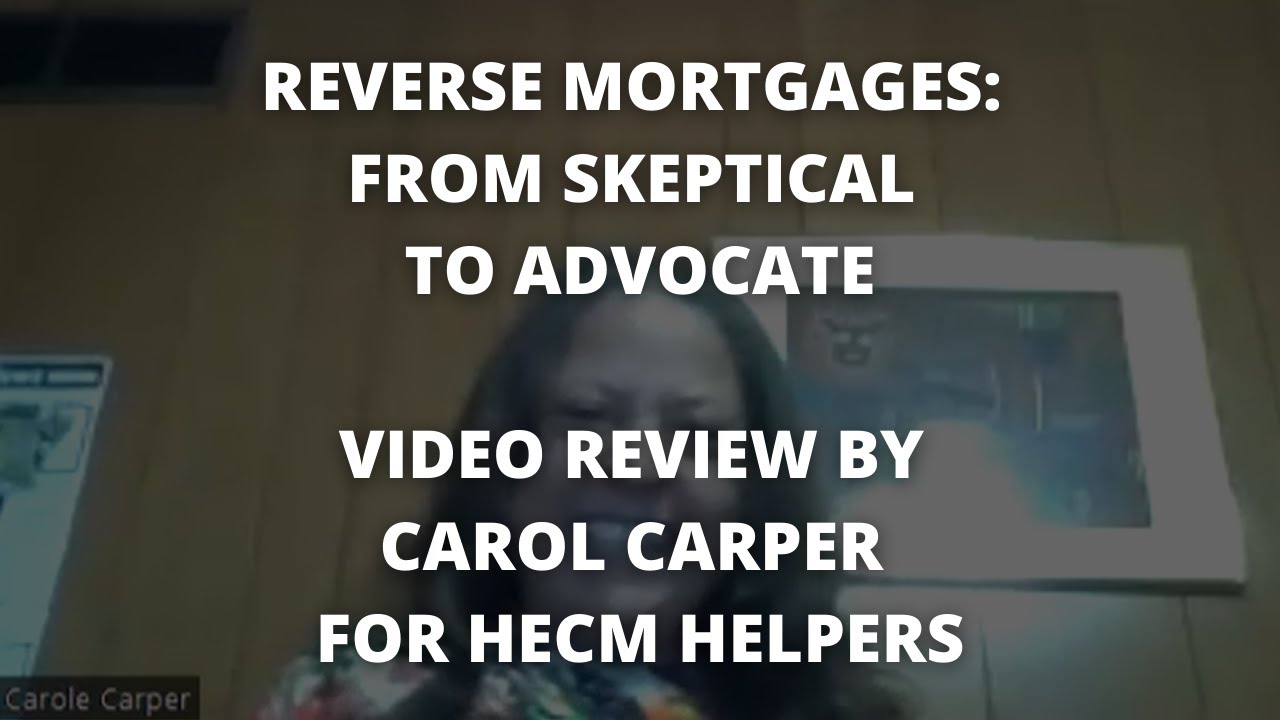 Reverse Mortgage Review: HECM HELPERS Testimonial with Carol Carper ...