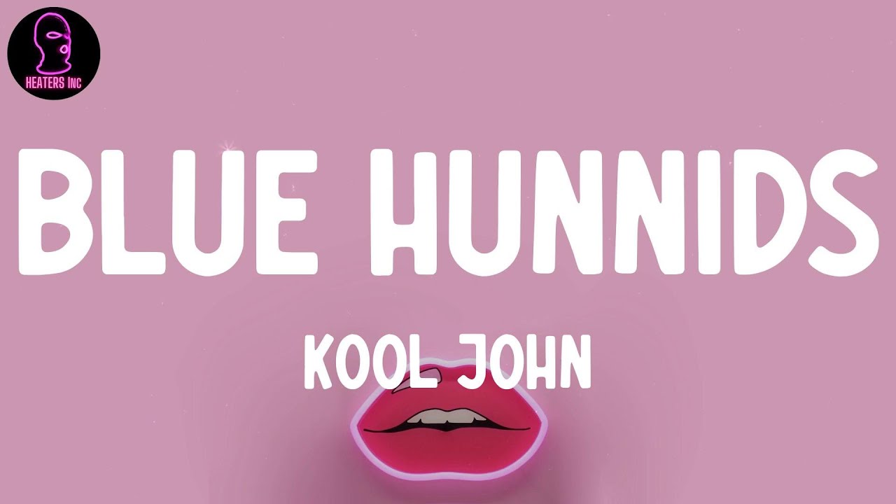 Kool John - Blue Hunnids (lyrics) - YouTube