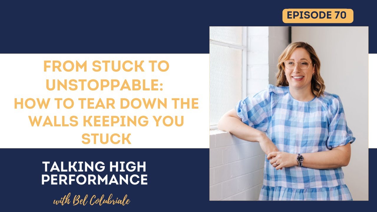 EP 70 | From Stuck to Unstoppable: How to Tear Down the Walls Keeping ...