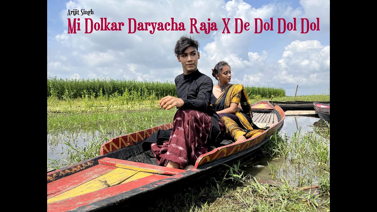 Mi Dolkar Daryacha Raja X De Dol Dol Dol || Arijit Singh || Shreyosi ...