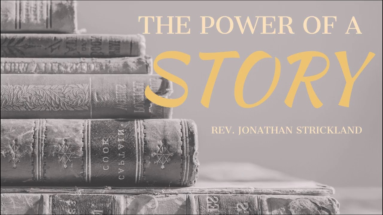 9/18/19 The Power of a Story (Rev. Jonathan Strickland) - YouTube
