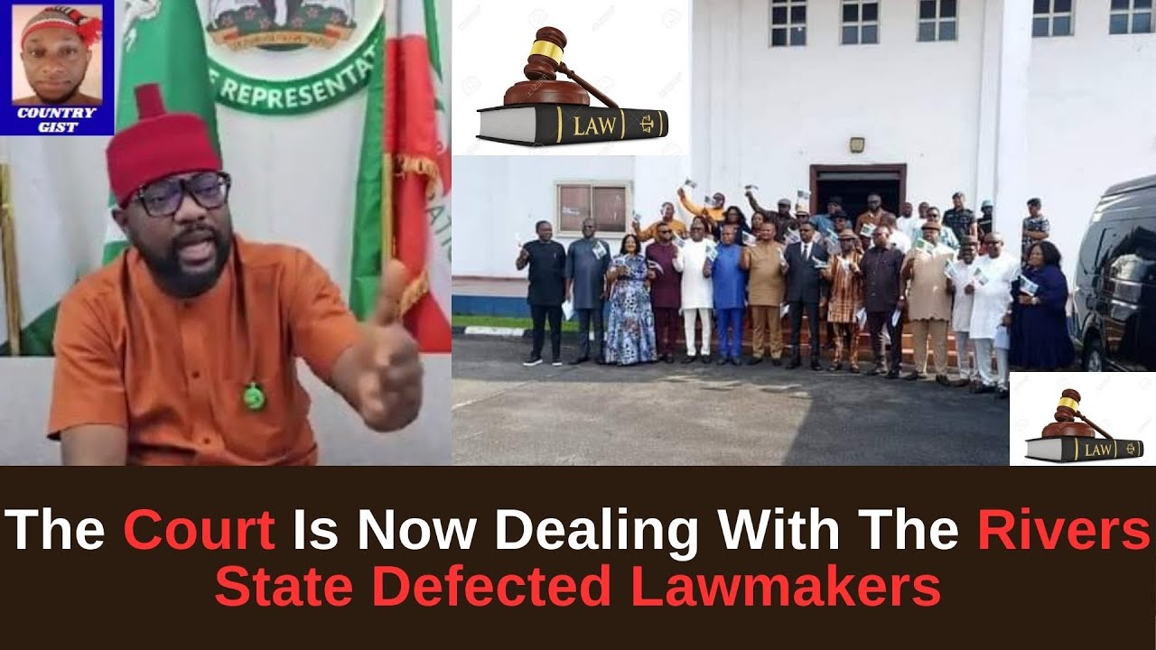 The Court Is Now Gradually Dealing With The Rivers State Defected ...