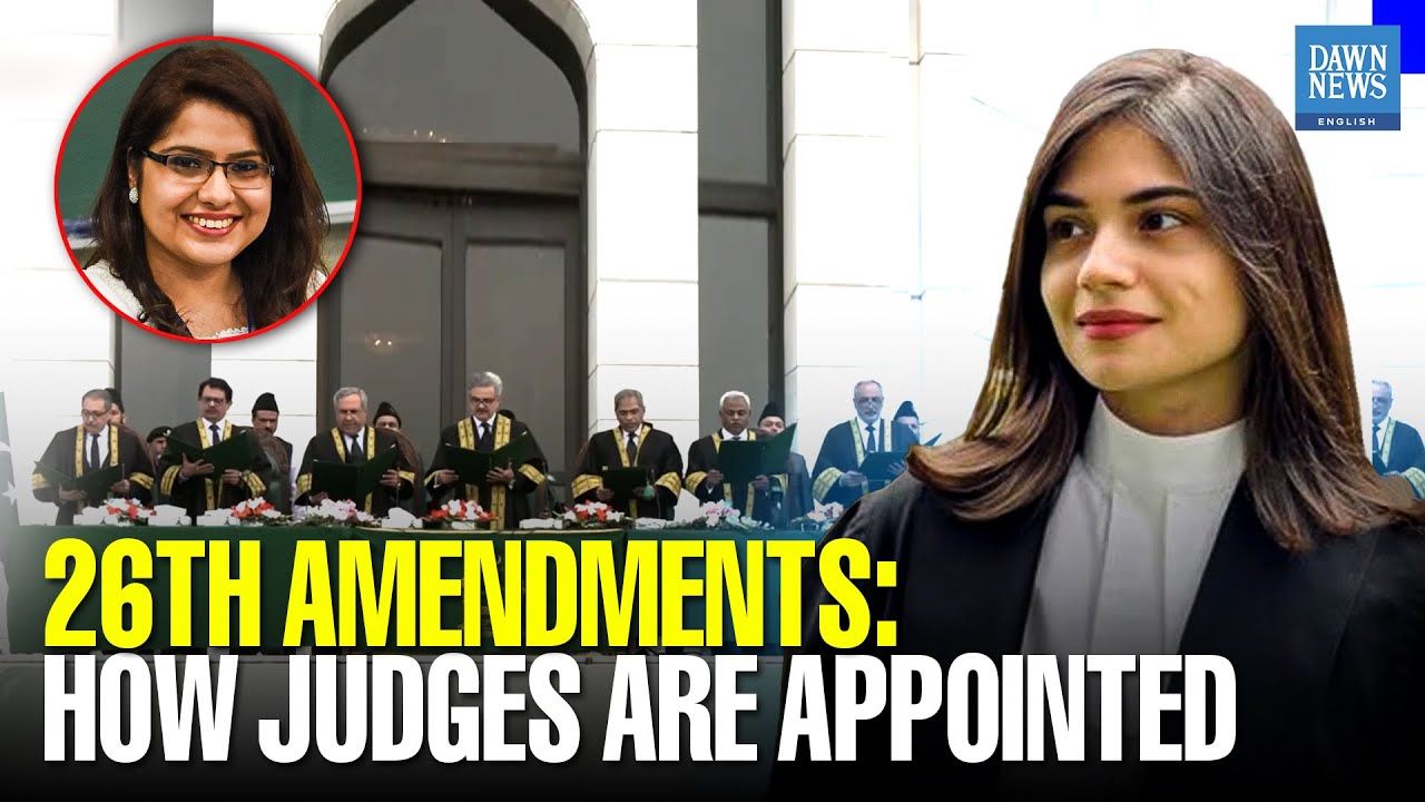 26th Amendments: How Judges Are Appointed | Dawn News English - DAWN.COM