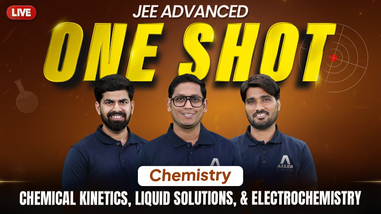 Chemistry in 1 Shot for JEE Adv 2025 | Chemical Kinetics, Liquid ...
