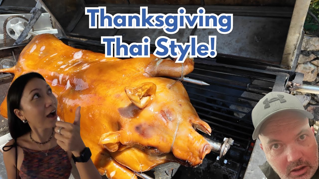 Thanksgiving in Thailand With a Pig Roast Surprise! - YouTube