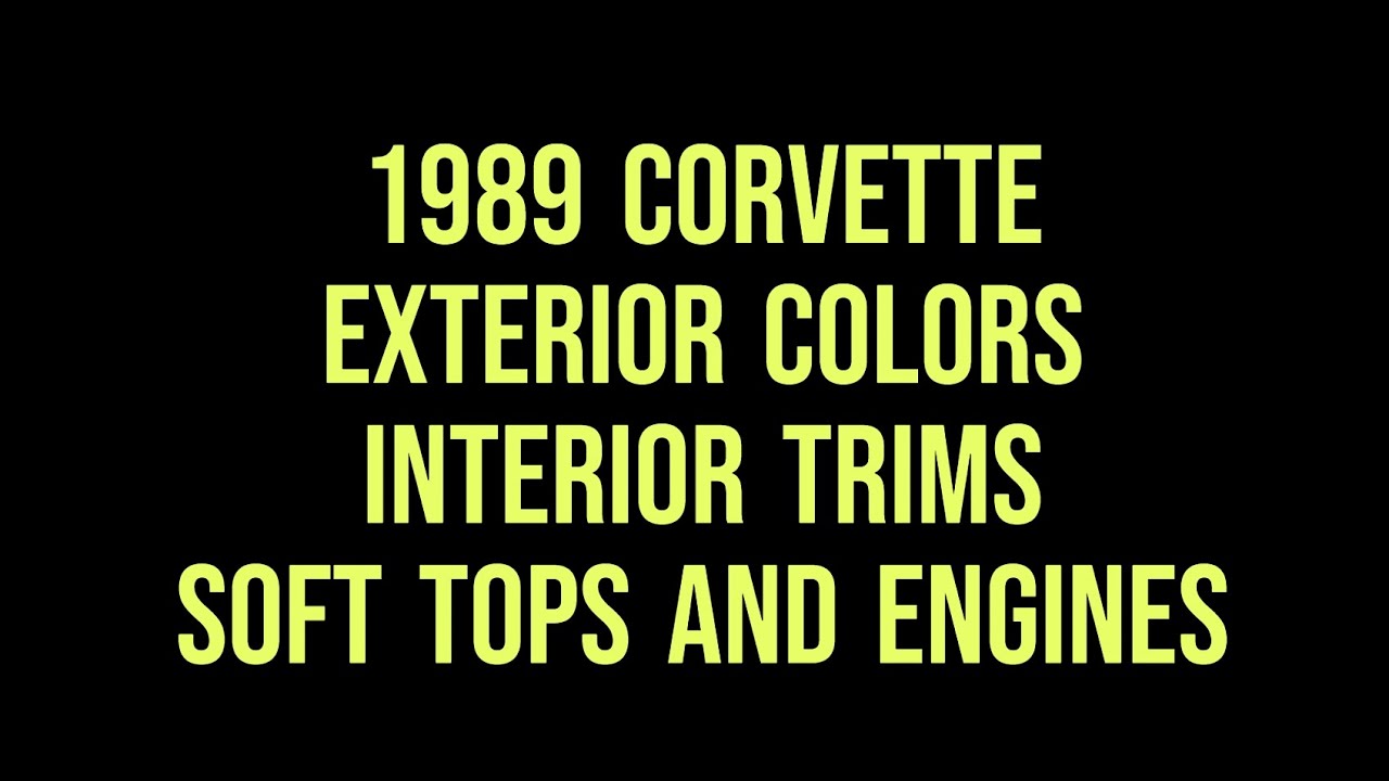 1989 C4 Corvette - Exterior Colors, Interior Trims, Soft Tops and ...