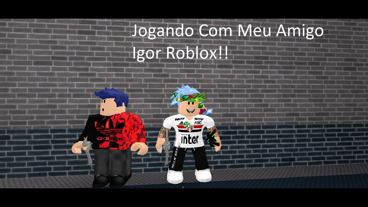 Jogando Roblox Com meu Amigo Igor!! - YouTube