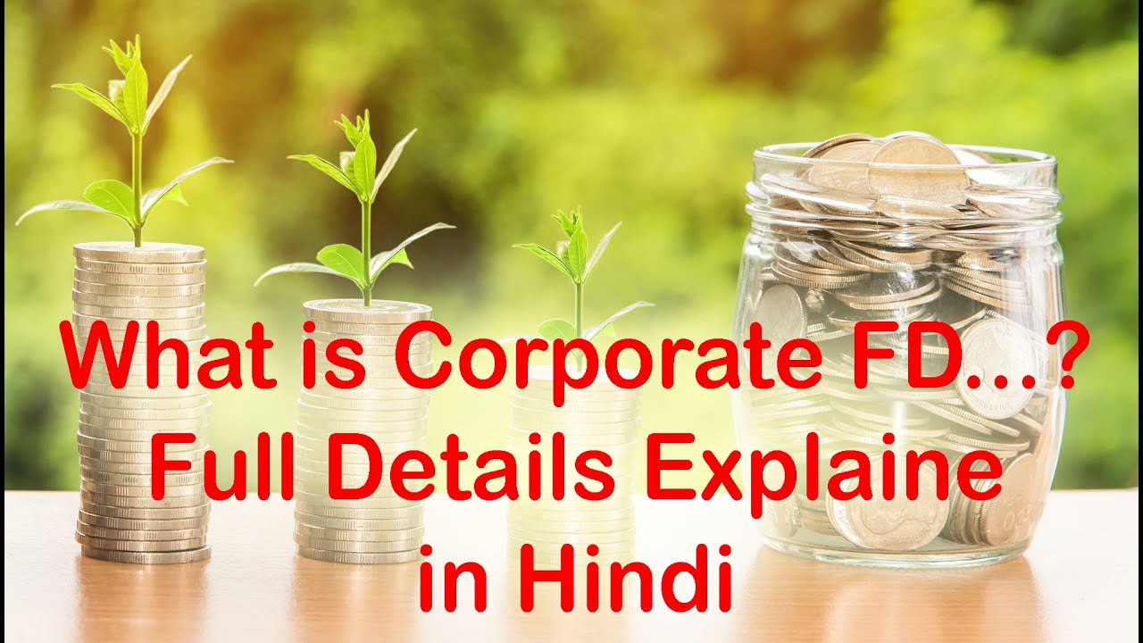 What is Corporate FD? Corporate Fixed Deposits, FD with Higher Interest ...