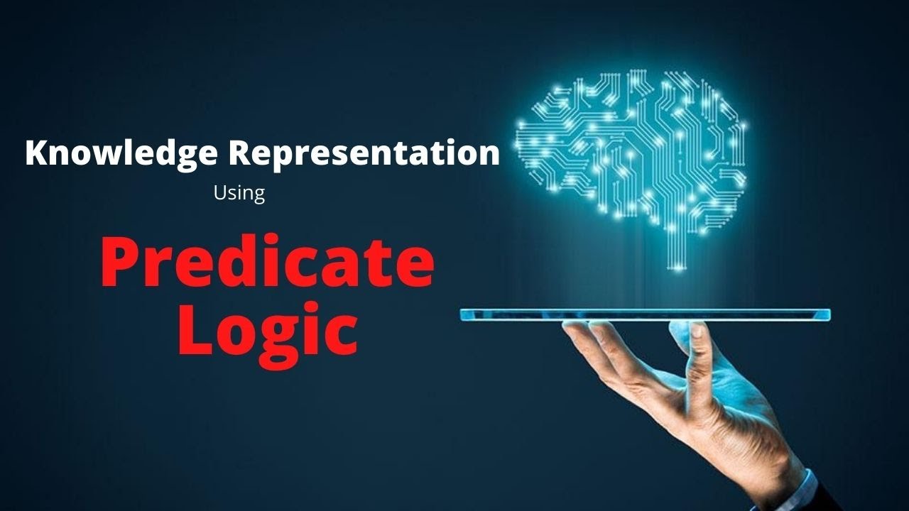 2 9 KNOWLEDGE REPRESENTATION USING PREDICATE LOGIC FIRST ORDER LOGIC 2-9-knowledge-representation-using-predicate-logic-first-order-logic