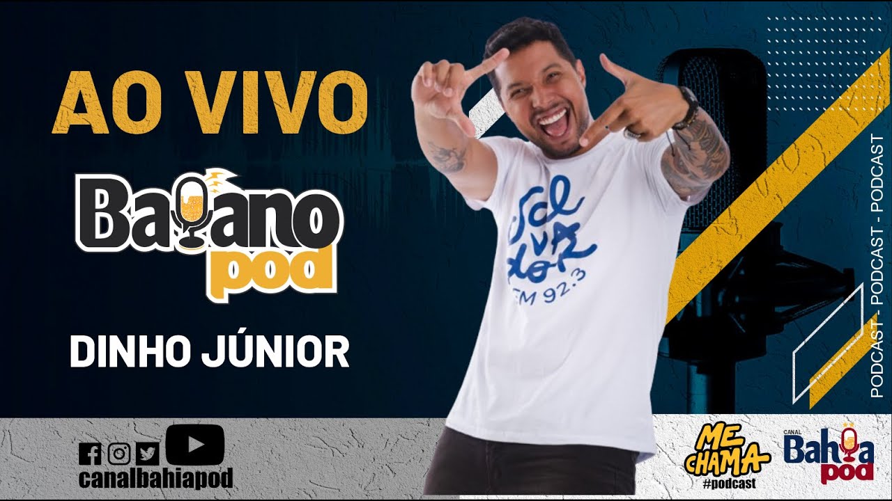 #095 - DINHO JÚNIOR TEMPORADA 01 - NOVO ESTÚDIO - CANAL BAHIA POD - ME ...