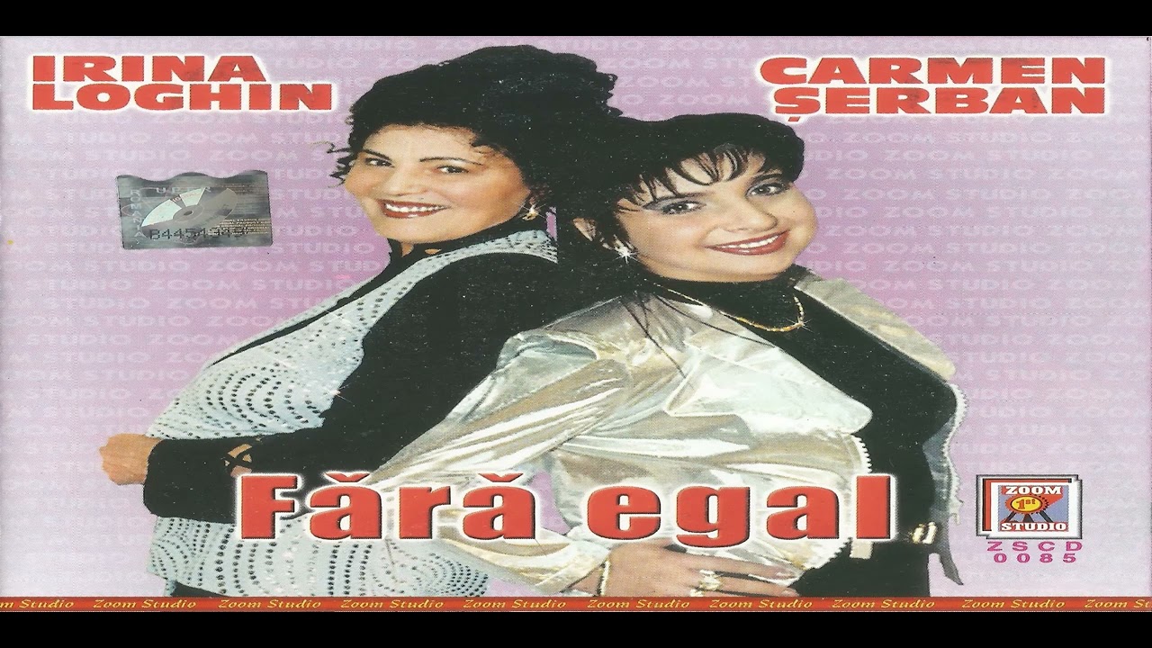 Carmen Serban si Irina Loghin - fara egal C.D. 2000 - YouTube