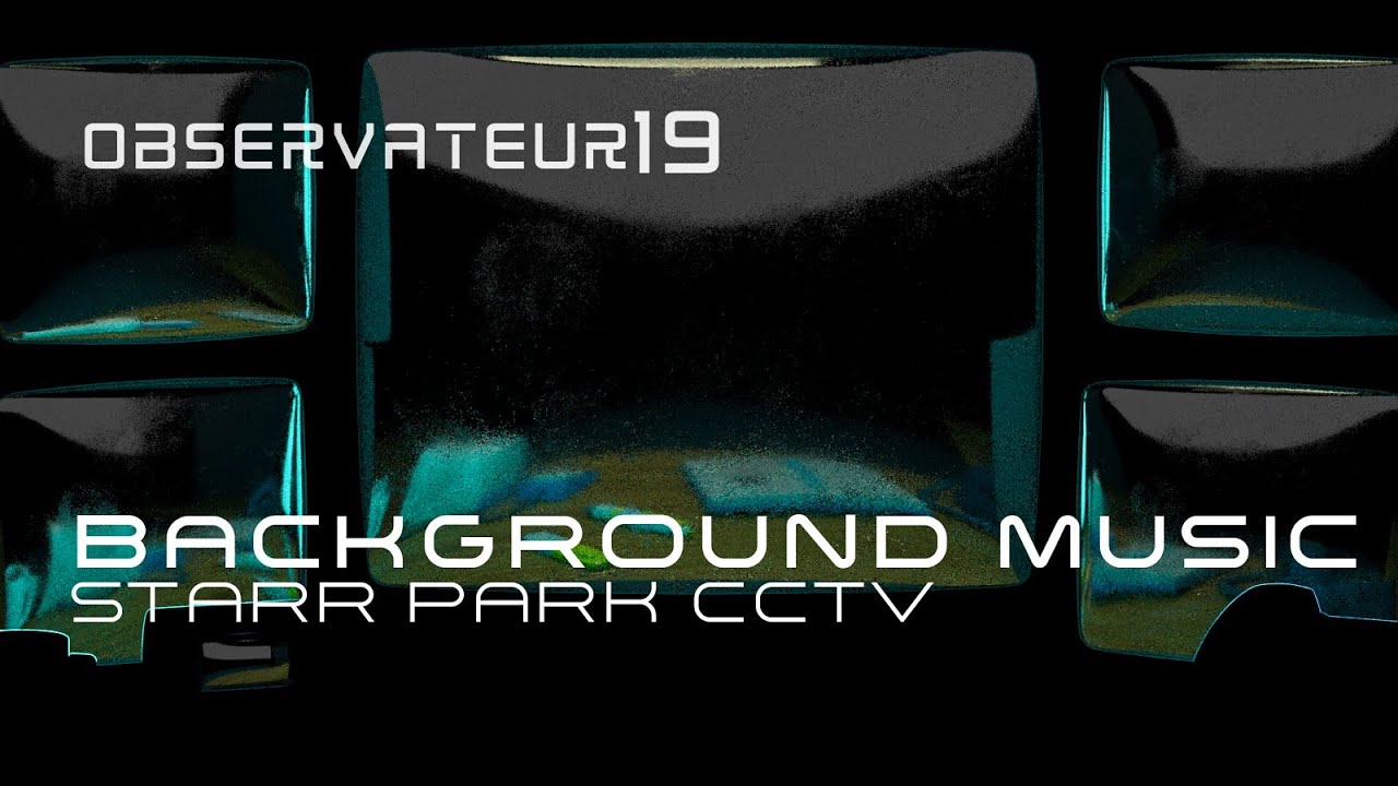 Starr Park's CCTV - Background Music (Original File) #StarrParkCCTV ...