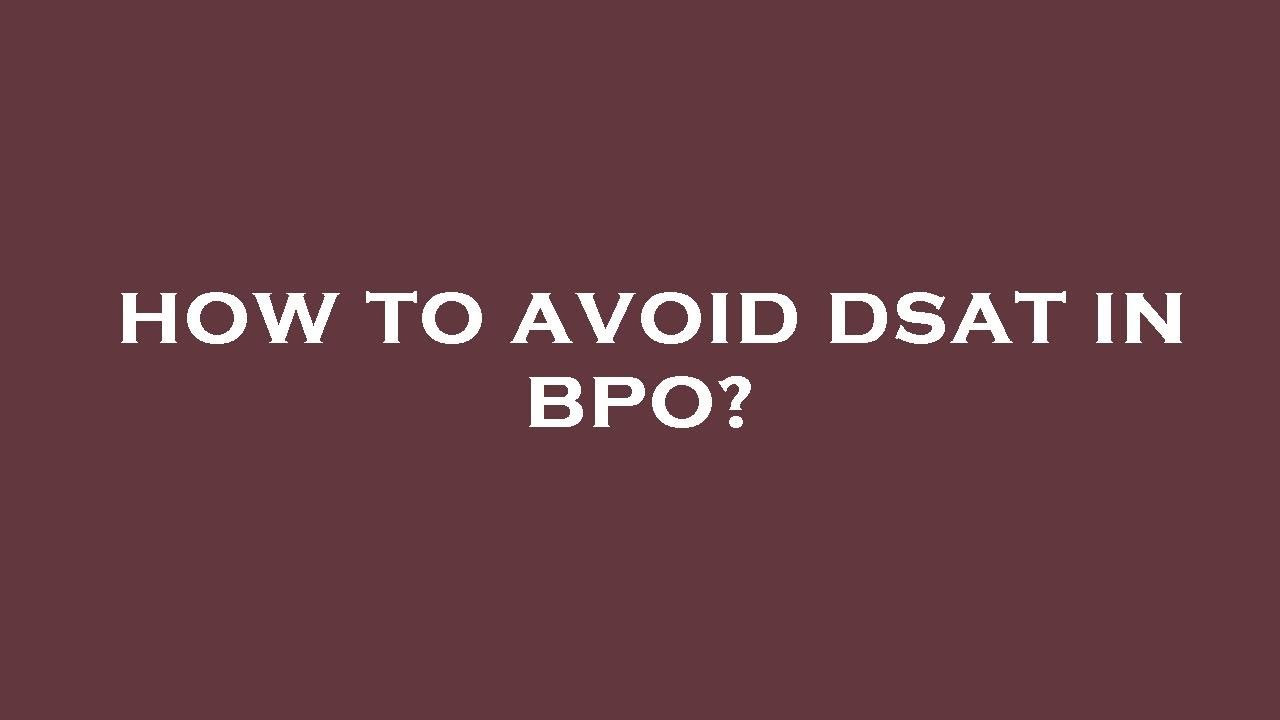 How to avoid dsat in bpo? - YouTube