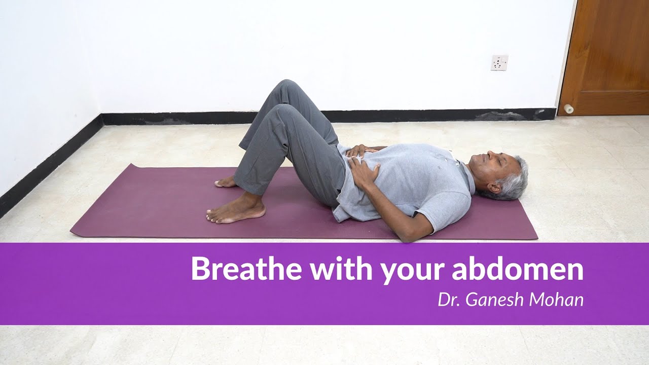 Breathe with your abdomen | Dr. Ganesh Mohan | Svastha.net - YouTube