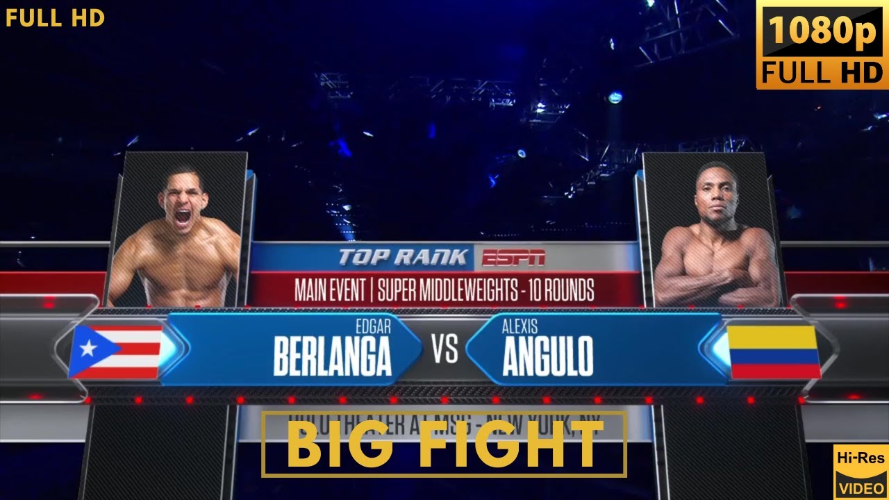 EDGAR BERLANGA (PUERTO RICO) vs ALEXIS ANGULO (COLOMBIA) BIG FIGHT ...
